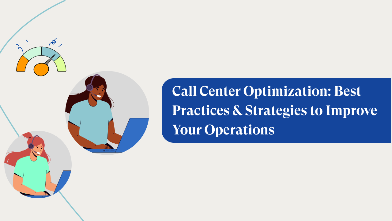 Call Center Optimization: Best Practices & Strategies