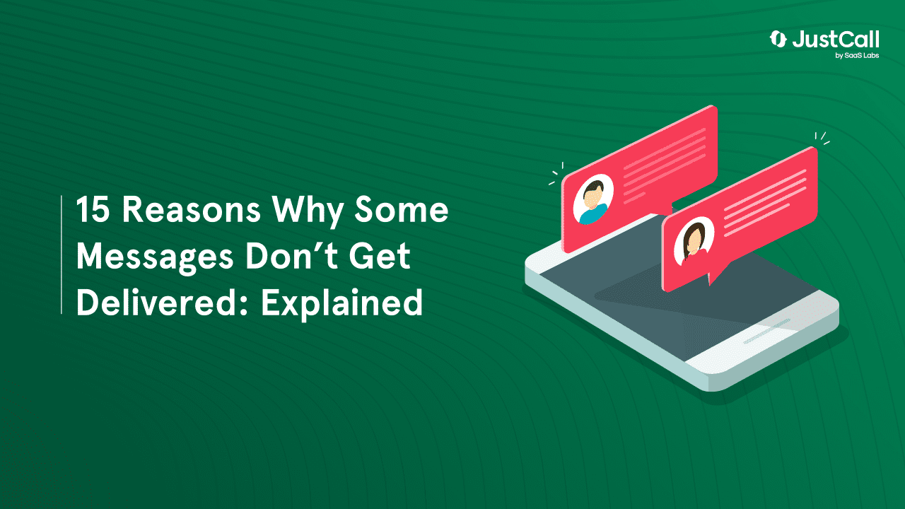 15 Reasons Why Some Messages Don't Get Delivered: Explained | JustCall Blog