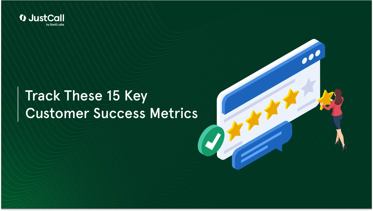 15 Key Customer Success Metrics to Track | JustCall Blog 15 Key Customer Success Metrics to Track | JustCall Blog