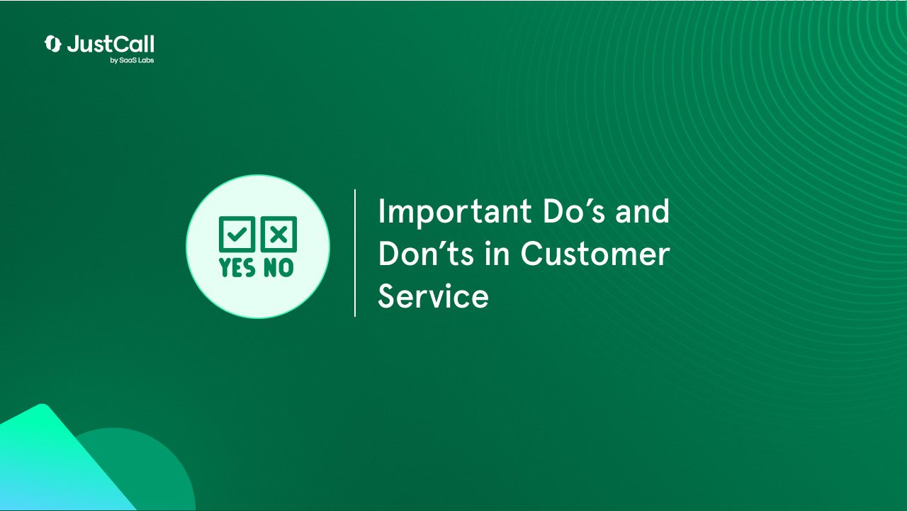 Do's and Don'ts in Customer Service: A Guide | JustCall Blog