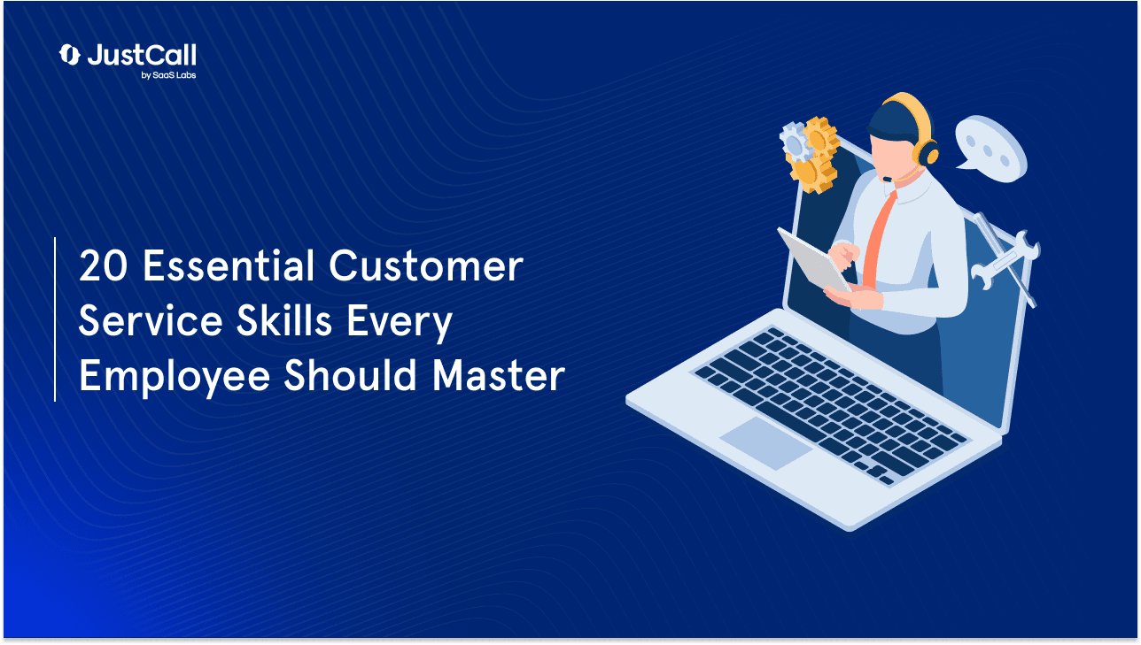 20 Strong Customer Service Skills Every Employee Should Have| JustCall