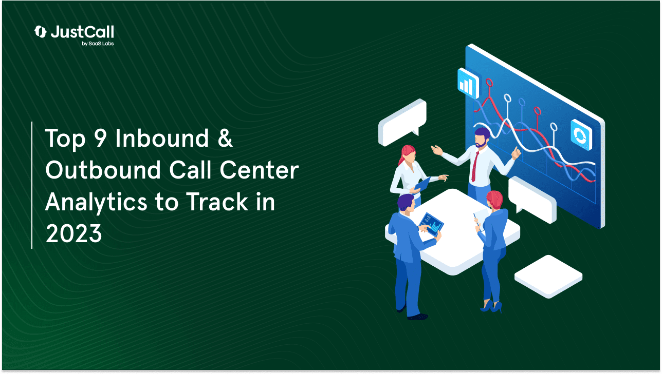 Best Inbound and Outbound Call Center Analytics Metrics to Track